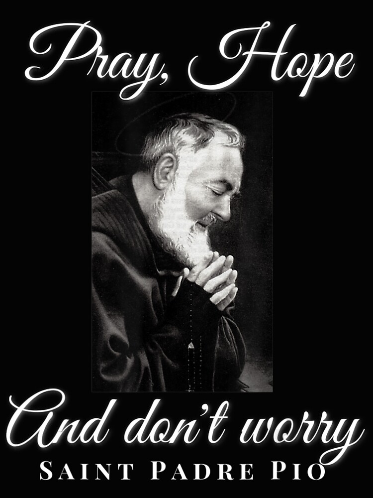 "Saint Padre Pio Pray Hope Dont Worry Catholic Christian" Art Print for Sale by hasscarmonatdwo ...