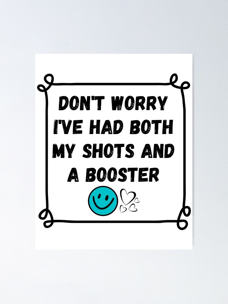 "Don't Worry Had My Shots And Booster" Poster for Sale by BookOfE ...