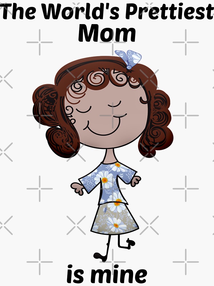 The World s Prettiest Mom Is Mine Sticker By Aurorapod Redbubble the-world-s-prettiest-mom-is-mine-sticker-by-aurorapod-redbubble