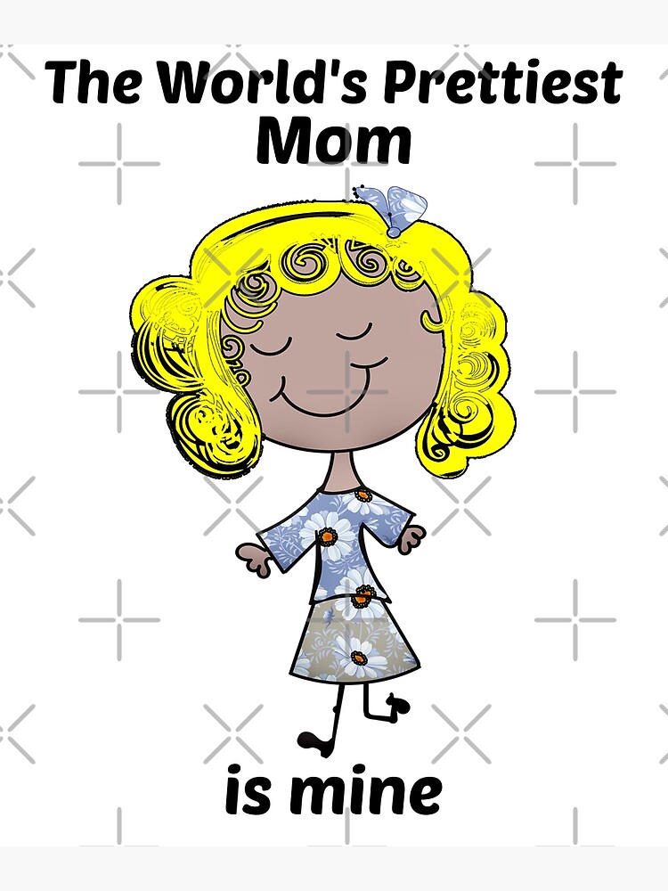Mine Is The World s Prettiest Mom Poster For Sale By Aurorapod mine-is-the-world-s-prettiest-mom-poster-for-sale-by-aurorapod