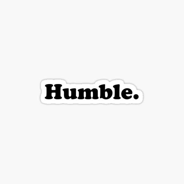"Humble." Sticker by wordee | Redbubble