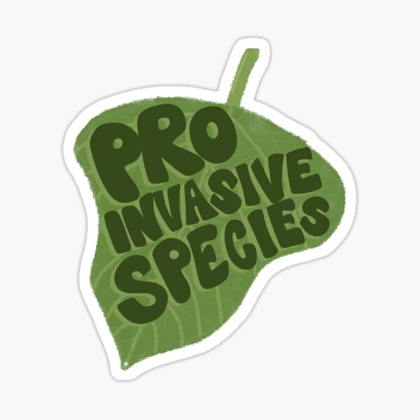 "Pro? Invasive Species" Sticker by atregde | Redbubble