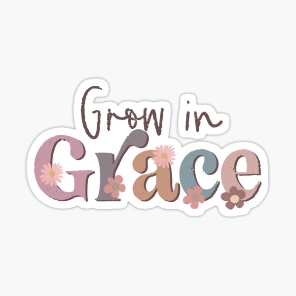 "Grow In Grace Christian " Sticker for Sale by MastiloDesigns | Redbubble