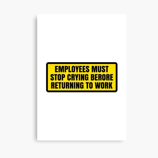 "Employees Must Stop Crying Before Returning To Work - Funny Boss ...