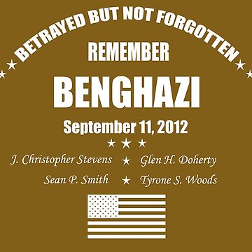 "Remember Benghazi - Betrayed But Not Forgotten" Essential T-Shirt for Sale by Rallywear | Redbubble