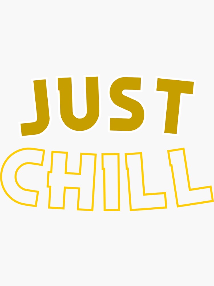 "Just Chill" Sticker by Reksn | Redbubble