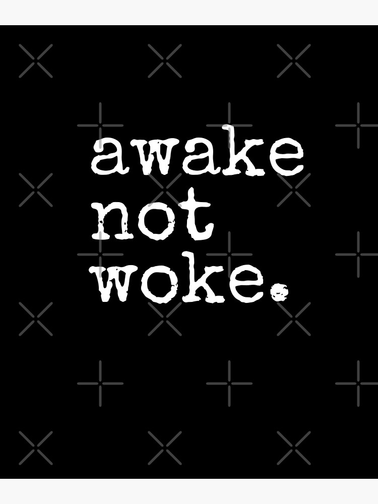 "Awake Not Woke" Poster by Bloomartdesigns | Redbubble