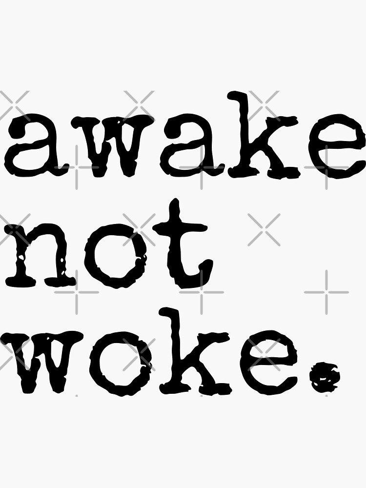 "Awake Not Woke" Sticker for Sale by Bloomartdesigns | Redbubble