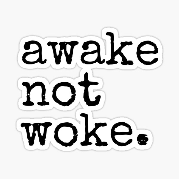 "Awake Not Woke" Sticker for Sale by Bloomartdesigns | Redbubble