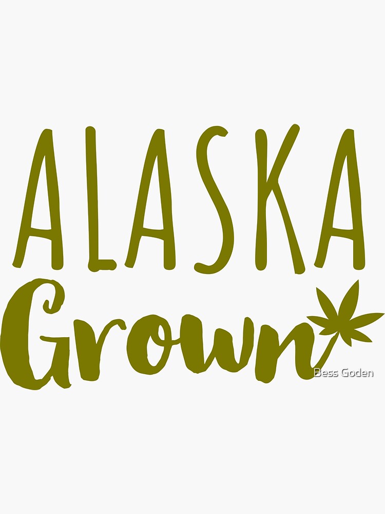 "Alaska Grown Weed Leaf - Marijuana/Pot/420/Cannabis for Stoners and ...