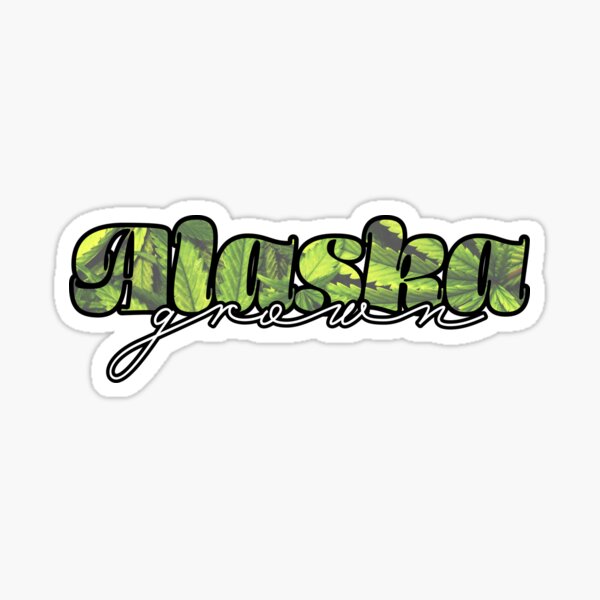"Alaska Grown Weed Leaves Text - Marijuana/Pot/420/Cannabis for Stoners ...