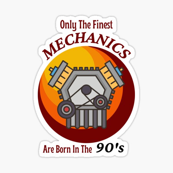 "Only The Finest Mechanics Are Born In The 90's - Funny Hobby" Sticker ...