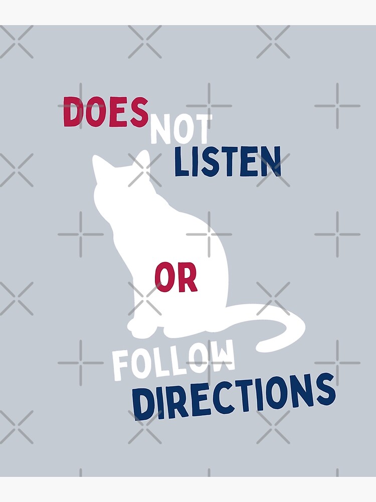 "Does Not Listen Or Follow Directions White Cat Silhouette" Poster for ...