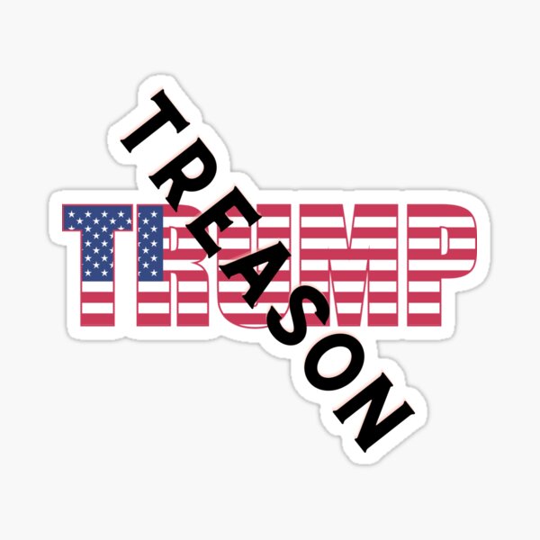 "Trump for Treason" Sticker for Sale by NakedspoonMedia | Redbubble