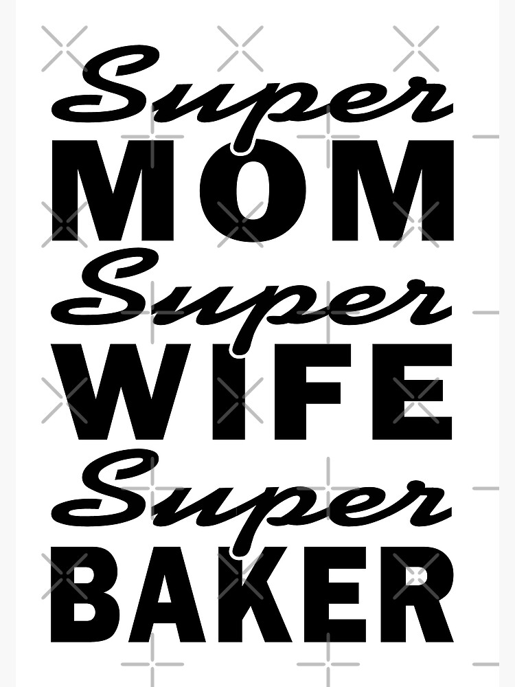 Super Mom Super Wife Super Baker Poster For Sale By Tremendo Redbubble