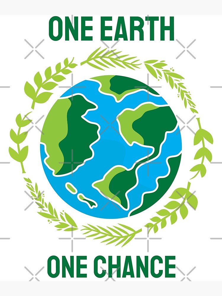 "Earth Day, One Earth One Chance Pro Environment" Poster by Fabvity ...