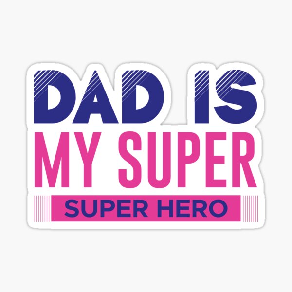 "dad is my super hero" Sticker for Sale by SAGrapik | Redbubble