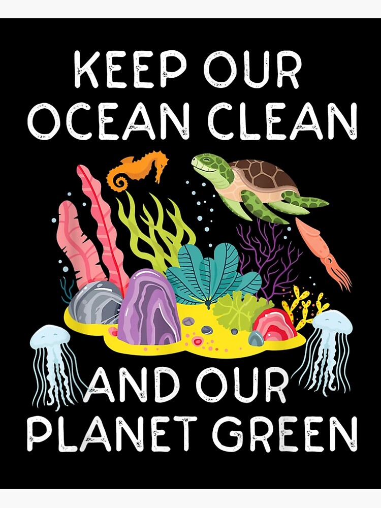 "Keep Our Ocean Clean And Our Planet Green Save Earth Day" Poster for ...