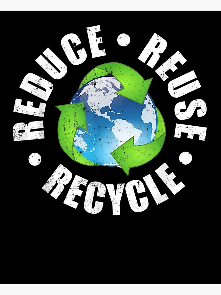 "Reduce Reuse Recycle 2021 Earth Day Recycling Teacher Gift" Poster by DontayGoodwin | Redbubble