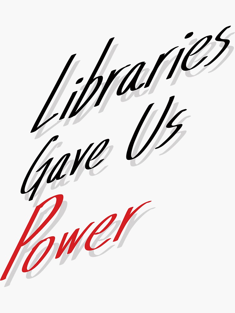 "Libraries Gave Us Power (Dark Background)" Sticker by DiHK | Redbubble