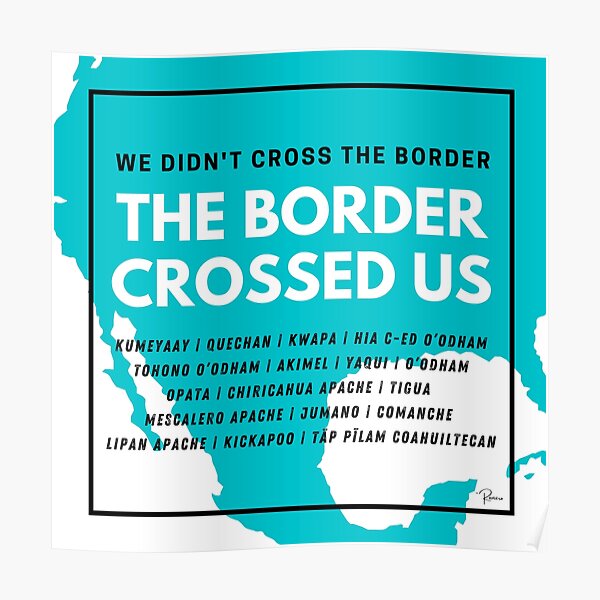 "The Border Crossed Us (Turquoise)" Poster for Sale by TildeRomero ...