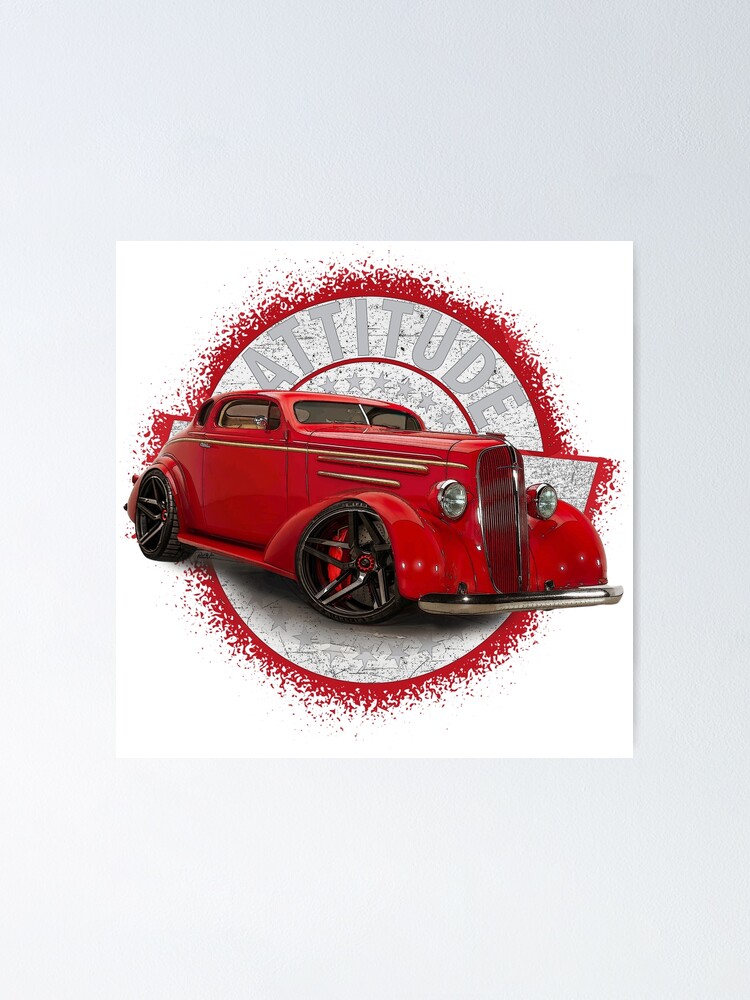 "Attitude - 1936 Chevy Street Rod" Poster for Sale by WilcoxPhotoArt ...