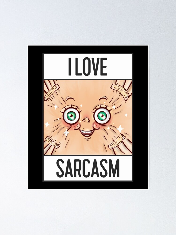 "I Love Sarcasm Funny Realistic Face" Poster for Sale by NhuVinh ...
