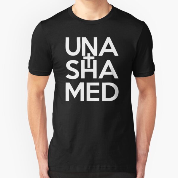 Unashamed T-Shirts | Redbubble