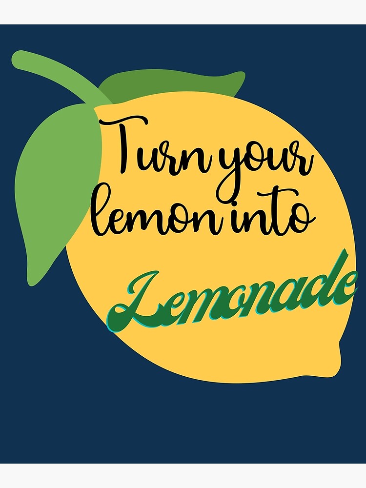 "Turn Your Lemon into Lemonade - Funny Quotes" Poster for Sale by ...