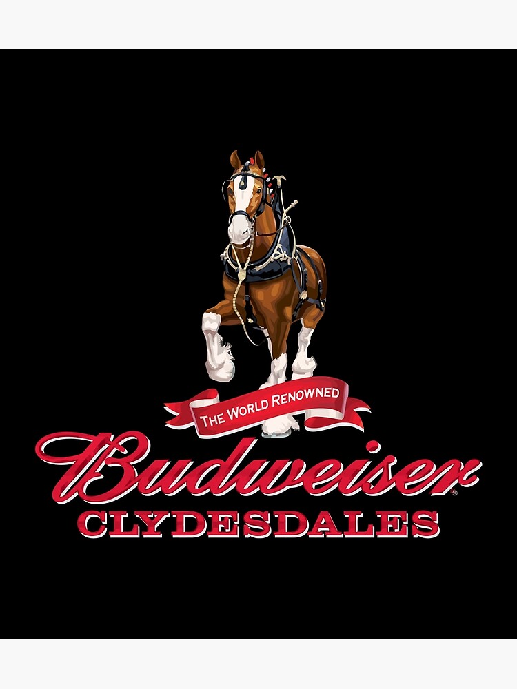 "Budweiser 'The World Renowned Clydesdales'" Poster for Sale by ...