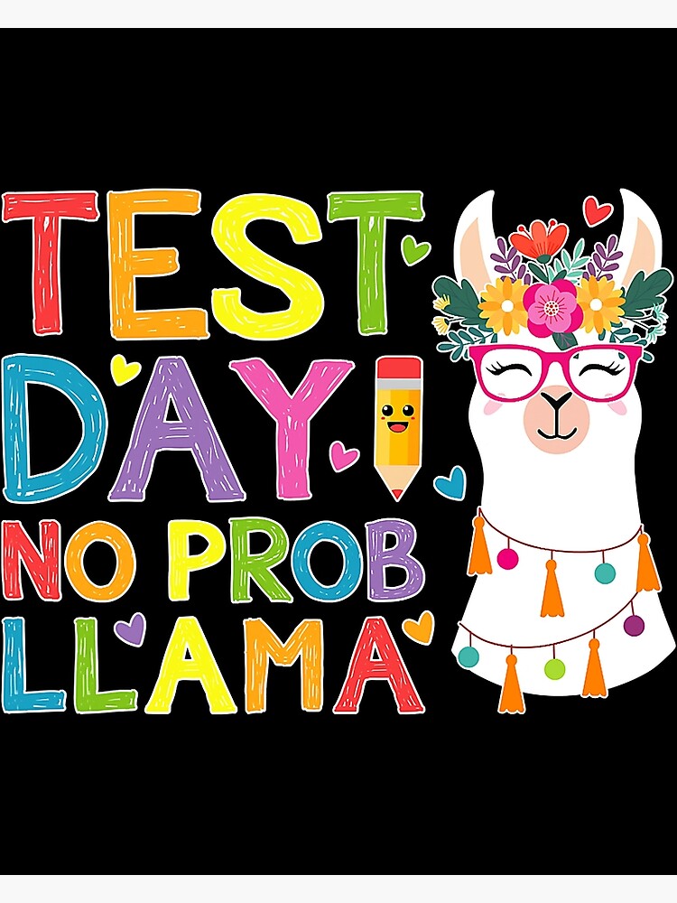 "Test Day No Prob-llama Llama Teacher Testing Day " Poster for Sale by ...