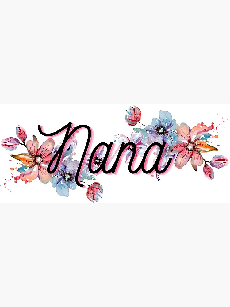 "Nana, Floral paint design, cursive nana with colorful flowers" Poster ...