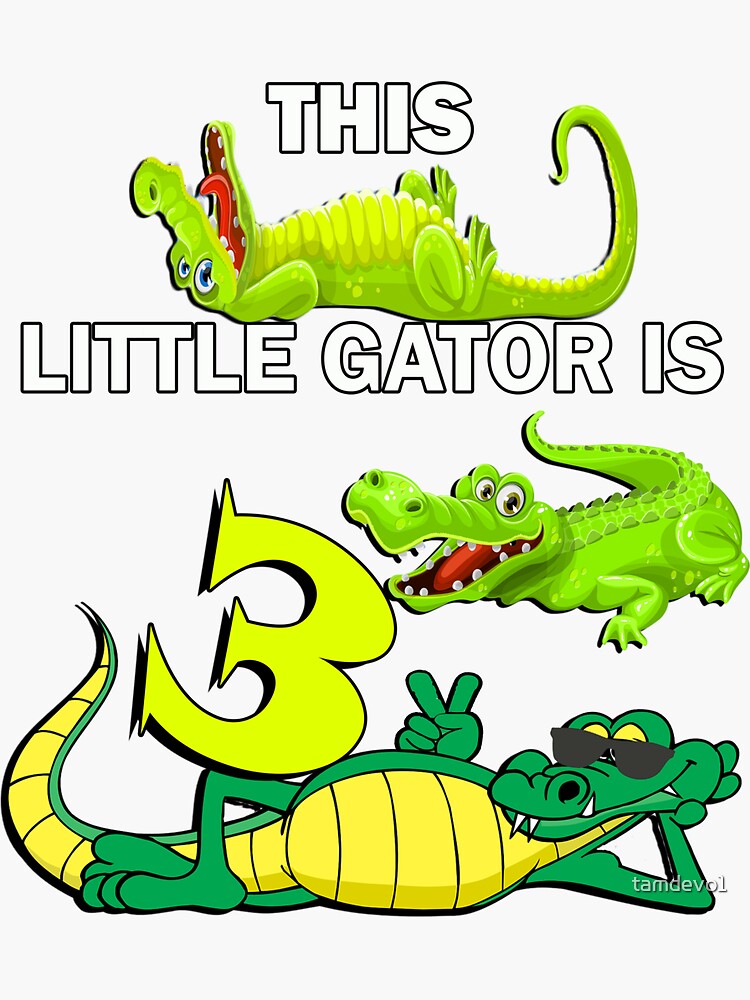 "Birthday Three Year Old Alligator Design This Little Gator Is 3 ...