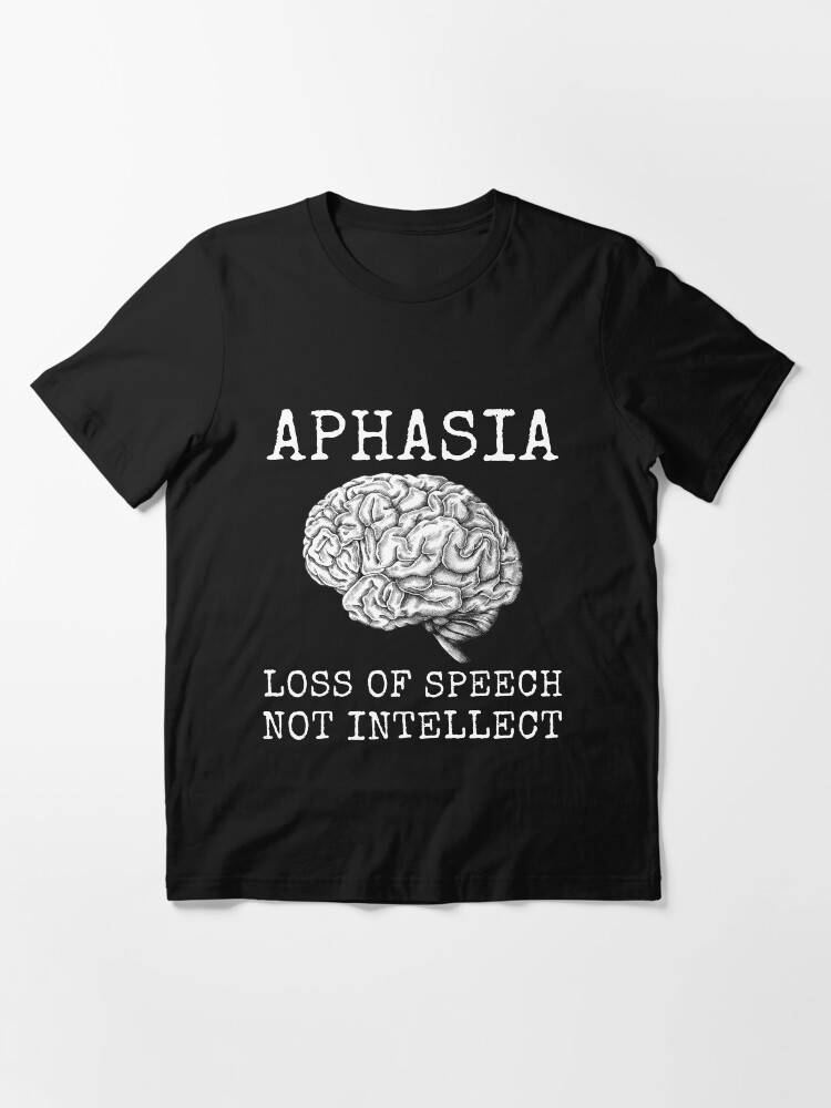 "Aphasia Loss of Speech Not Intellect for Aphasia Warrior" T-shirt by ...