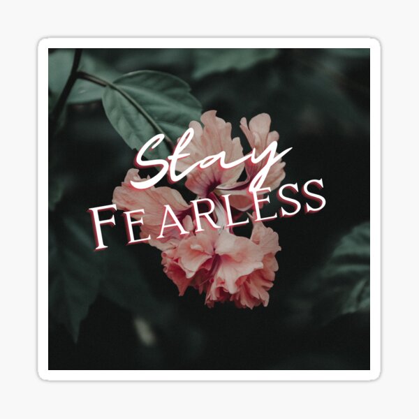 "Stay fearless" Sticker for Sale by KFdesignKF | Redbubble