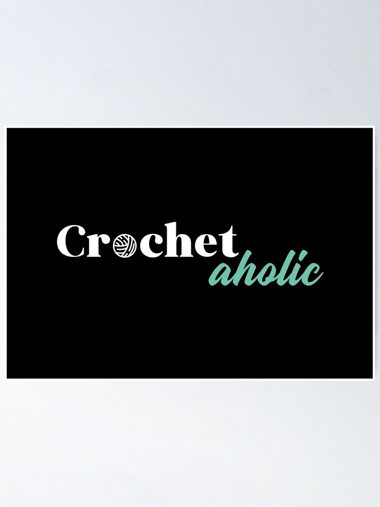 "Crochetaholic crochet Fun Crochet Sentence" Poster for Sale by ...