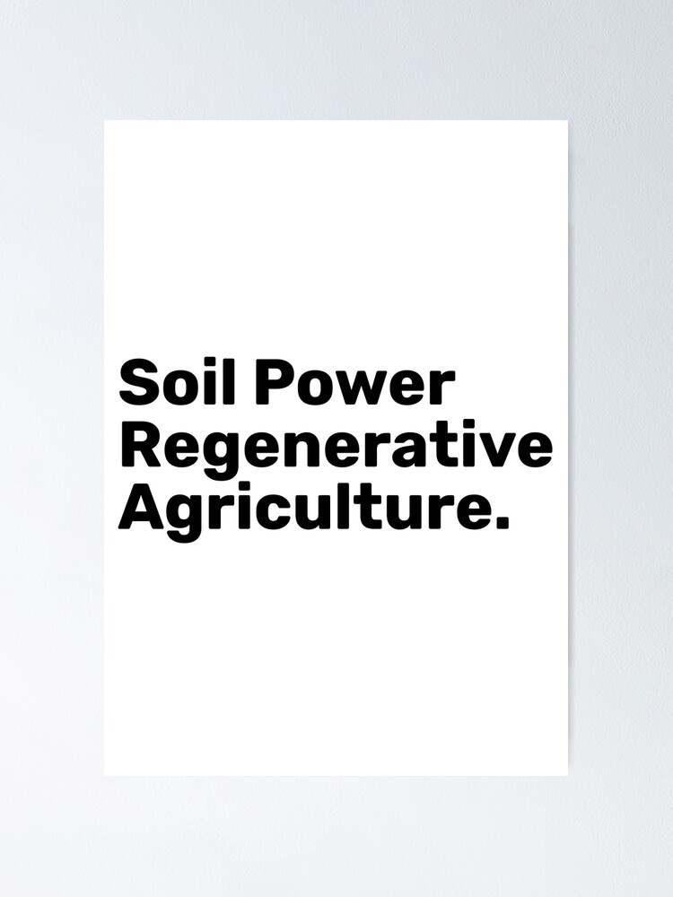 "Soil Power Regenerative Agriculture" Poster for Sale by BopleDesigns ...
