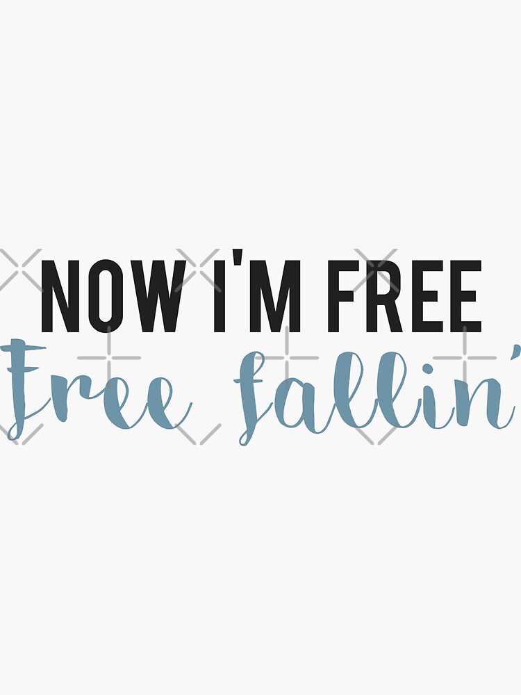 "Now I'm free, free fallin" Sticker for Sale by mynameisliana | Redbubble
