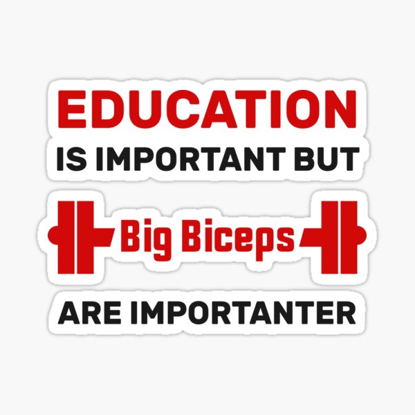 "Education Is Important But Big Biceps Are Importanter - Motivation ...