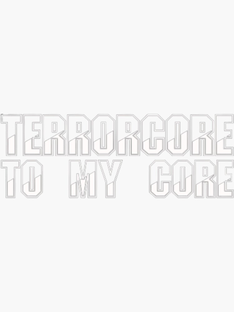 "Terrorcore To My Core Hardcore Music White" Sticker by Richardl1993 ...