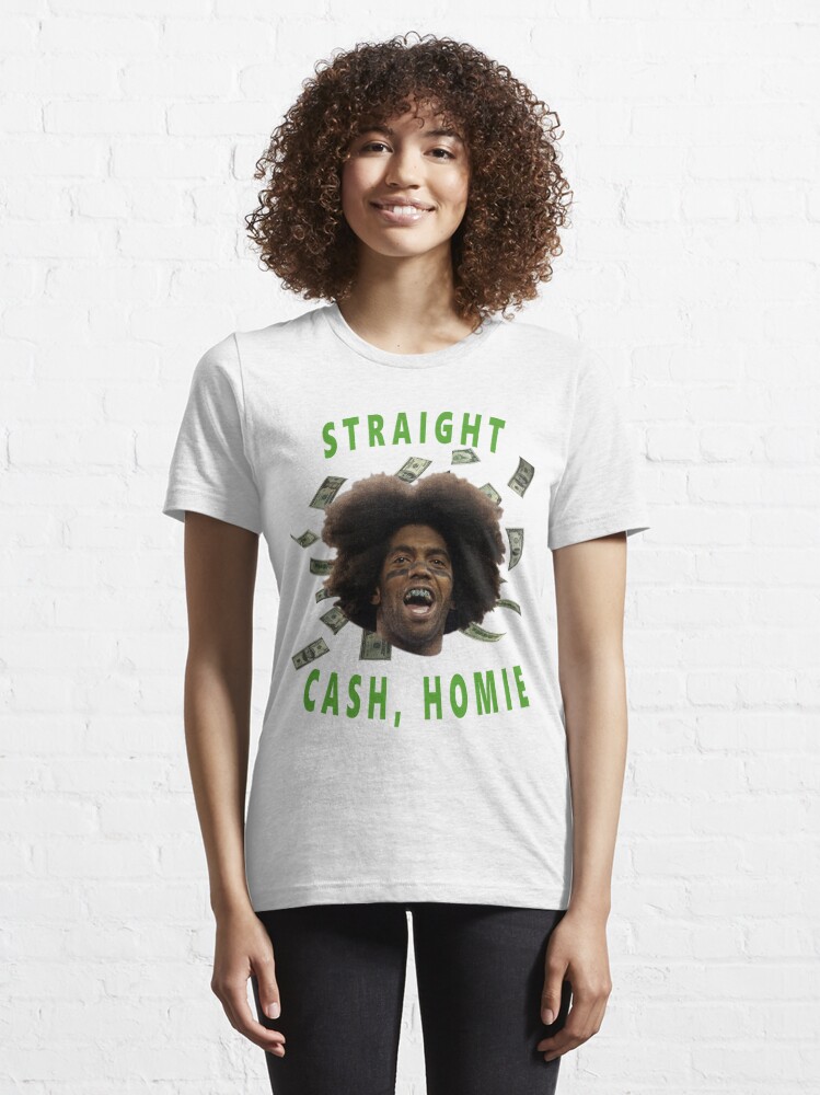 "Straight Cash, Homie" T-shirt for Sale by jaket1345 | Redbubble ...