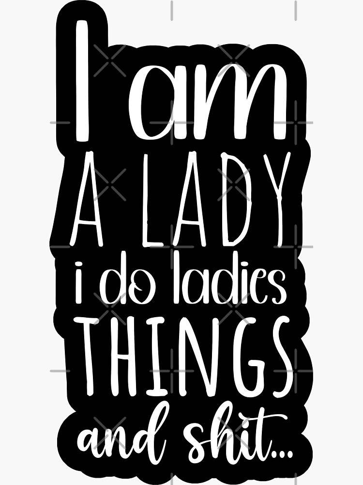 "I am a lady, funny design for girls, women and teens." Sticker by ...
