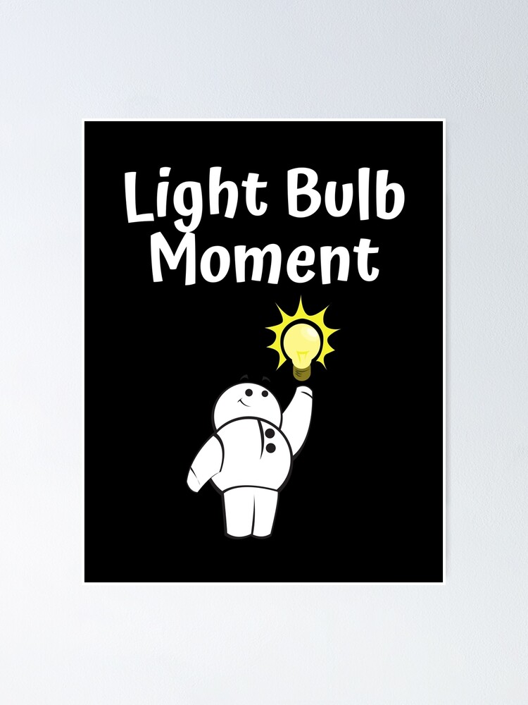 "Light Bulb Moment" Poster for Sale by Rusty-Gate98 | Redbubble