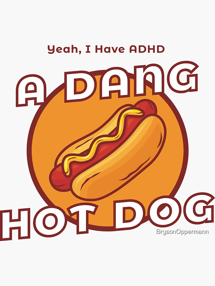 "A Dang Hot Dog" Sticker by BrysonOppermann | Redbubble
