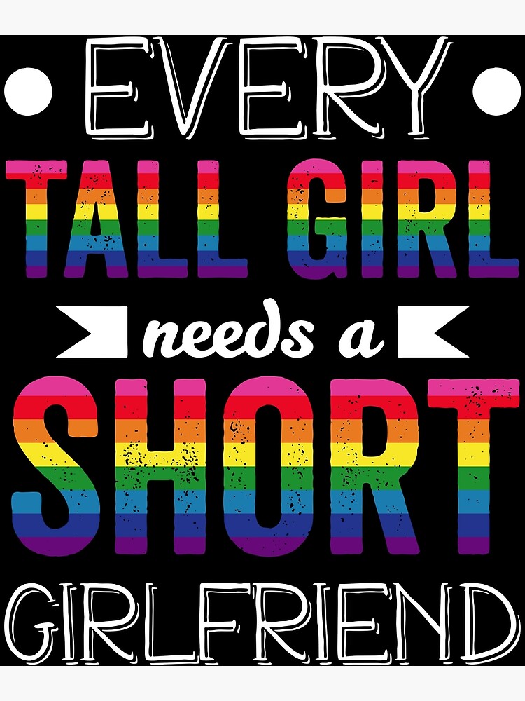 "Every Tall Girl Needs Short Girlfriend LGBTQ Valentines Day" Poster ...