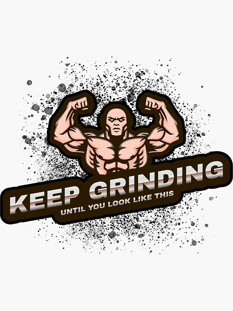 "Keep Grinding Until You Look Like This" Sticker by GymHoodies | Redbubble