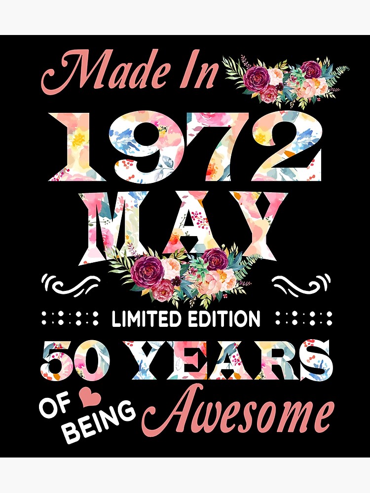 "Flower Made In 1972 May Limited Edition 50 Years Of Being Awesome" Art ...