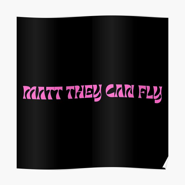 " Matt They can Fly Typography" Poster for Sale by X-Trends | Redbubble