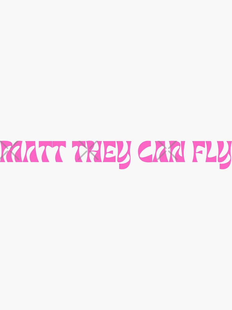 " Matt They can Fly Typography" Sticker by X-Trends | Redbubble