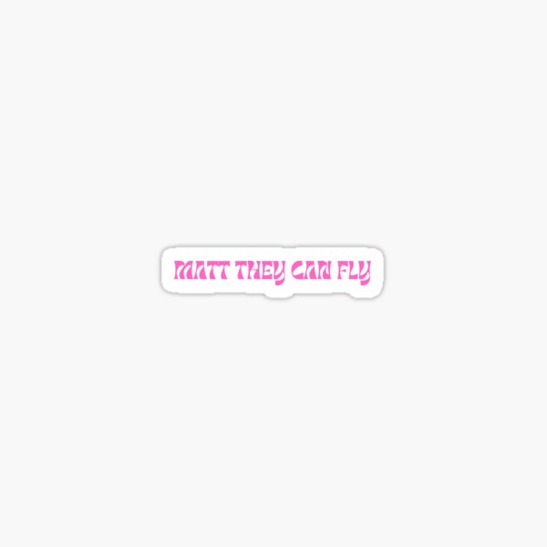 " Matt They can Fly Typography" Sticker by X-Trends | Redbubble